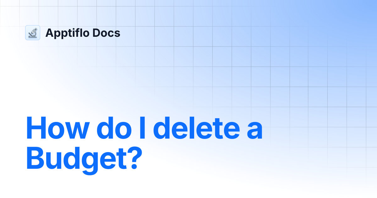 How Do I Delete A Budget Apptiflo Docs