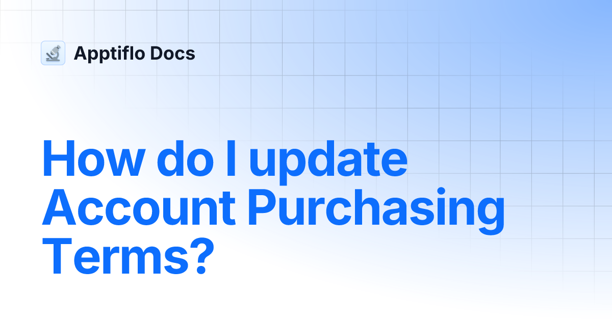 How do I update Account Purchasing Terms? | Apptiflo Docs