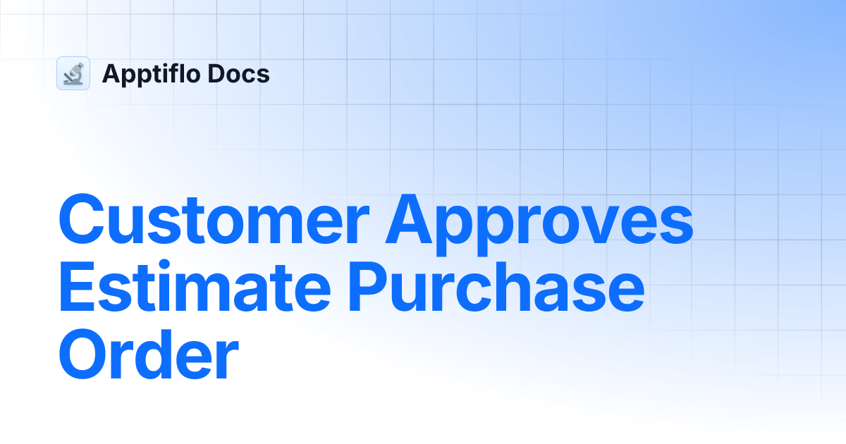 Customer Approves Estimate Purchase Order | Apptiflo Docs